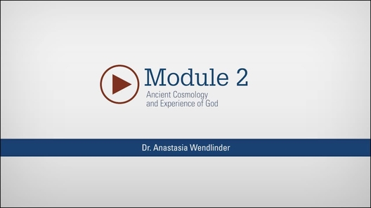 Module 2 Ancient Cosmology and Experience of God