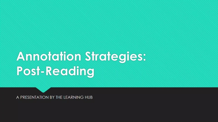 The Learning Hub - Annotation Strategies: Post-Reading