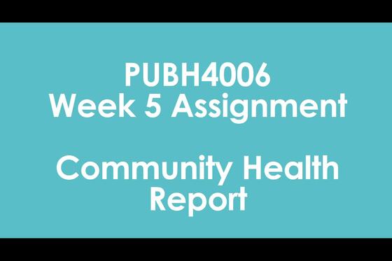 PUBH4006 week 5 assignment - community health report