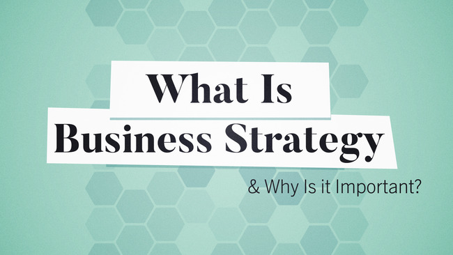 What Is Business Strategy & Why Is It Important?
