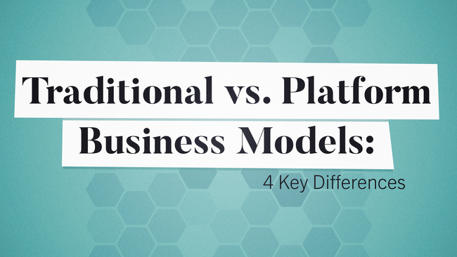 Traditional vs. Platform-Based Business Models: 4 Key Differences