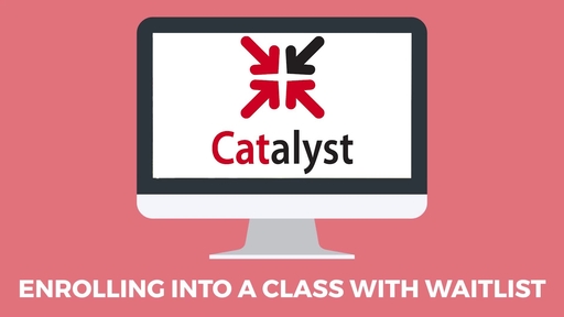 Catalyst: Enrolling into a Class with a Waitlist