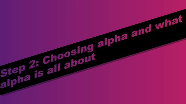 stats ch 7 seg 10. Step 2 - choosing alpha and what alpha is all about ...