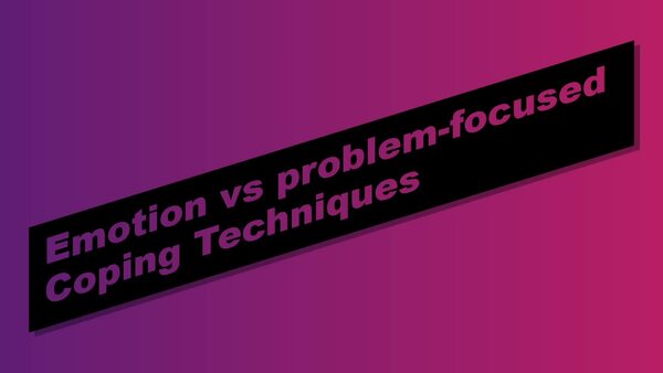 S _ P module 1 seg 8. Emotion vs problem-focused Coping Techniques (10 ...