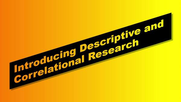 Health Module 3 Seg 5. Introducing Descriptive and Correlational ...