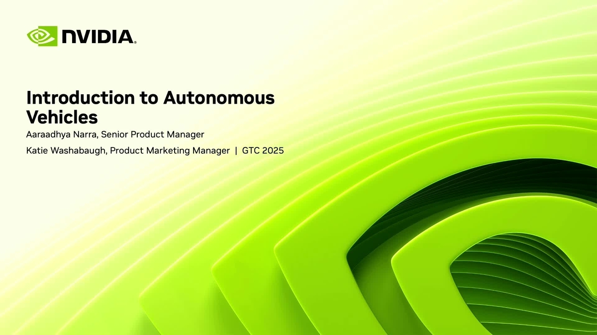 Introduction to Autonomous Vehicles S72857 | GTC 2025 | NVIDIA On-Demand