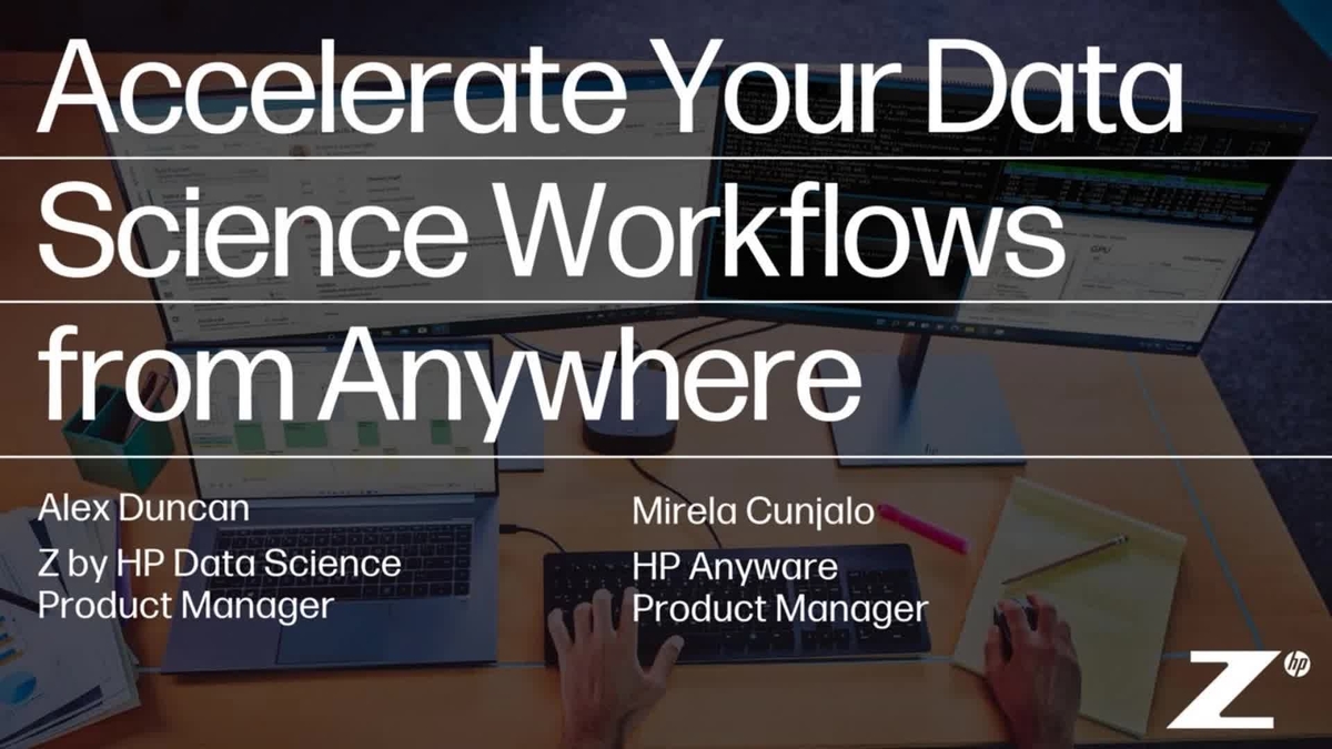 Accelerate Your Data Science Workflows From Anywhere Presented By Hp