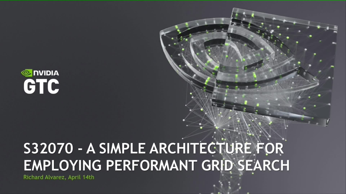 A Simple Architecture for Employing Performant Grid Search S32070 | GTC ...