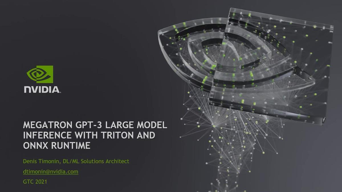 Megatron Gpt 3 Large Model Inference With Triton And Onnx Runtime S31578 Gtc Digital April