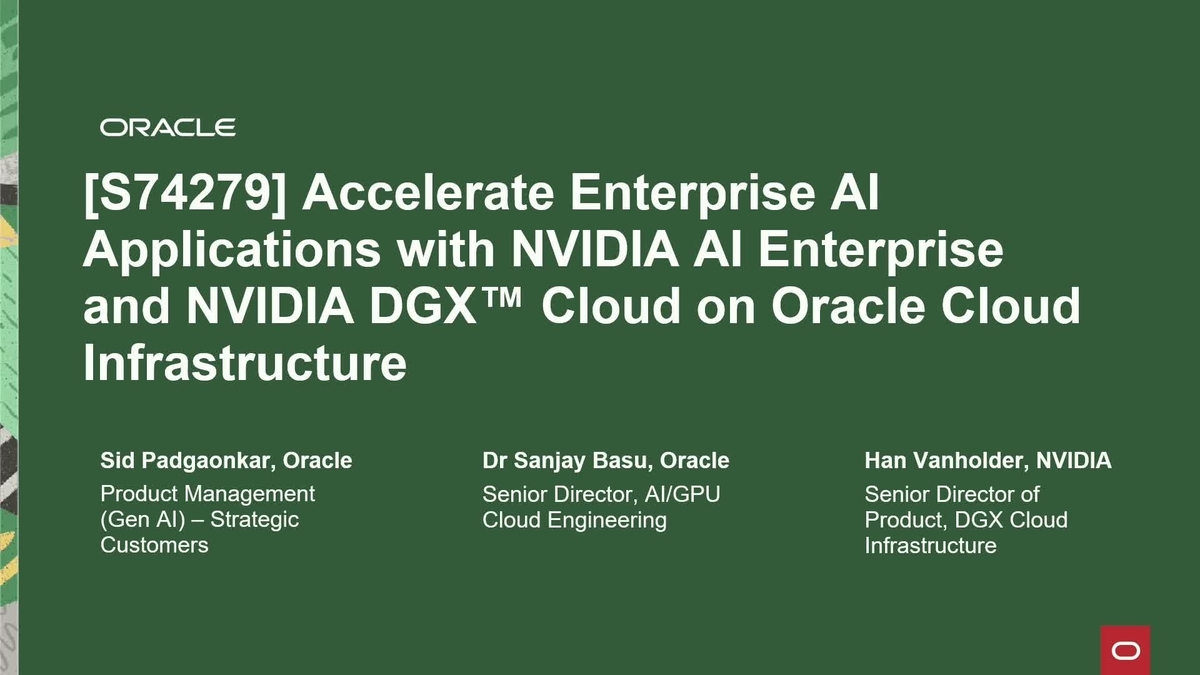 Accelerate Enterprise AI Applications with NVIDIA AI Enterprise and NVIDIA DGX Cloud on Oracle ...