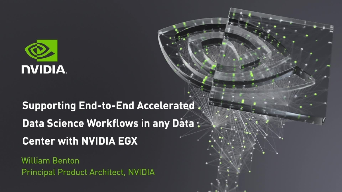 Supporting End To End Accelerated Data Science Workflows In Any Data Center With Nvidia Egx