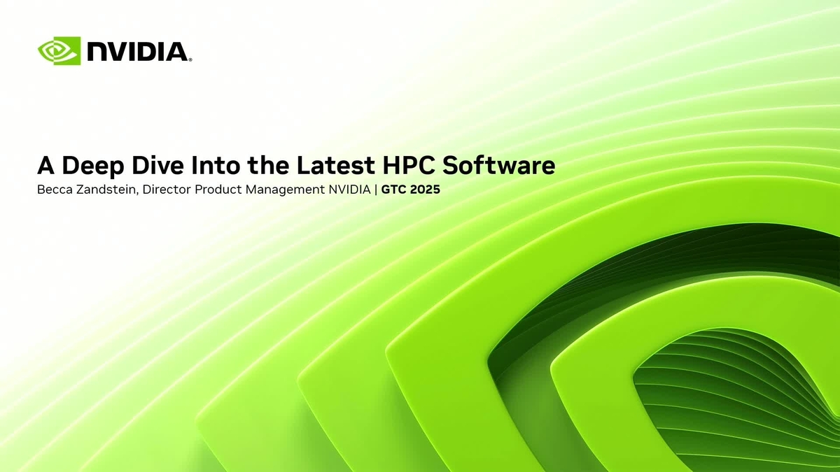 A Deep Dive Into the Latest HPC Software S71350 | GTC 2025 | NVIDIA On ...