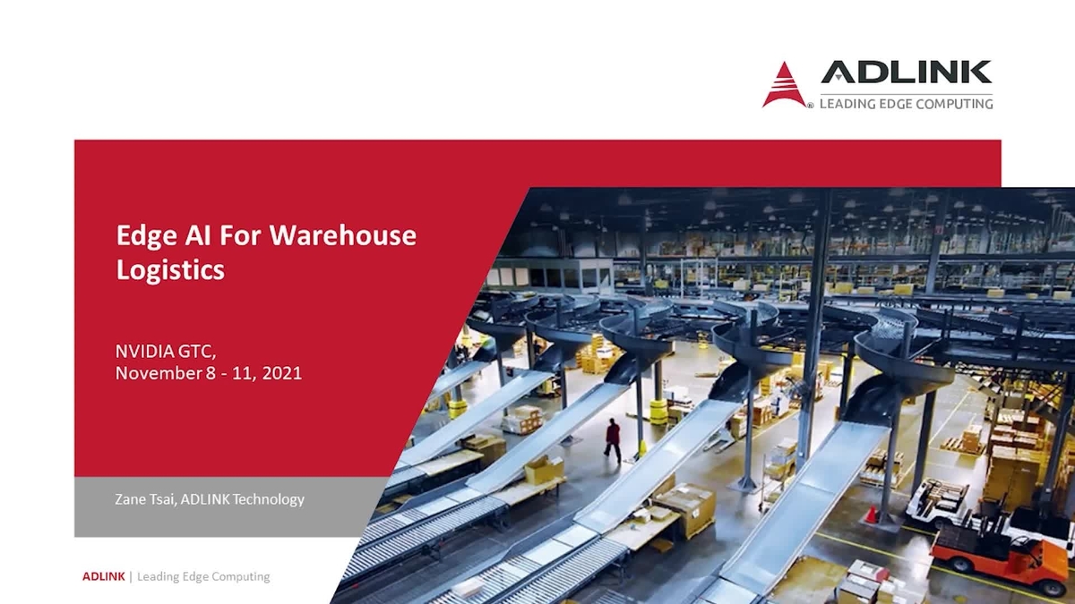 Edge AI for Warehouse Logistics (Presented by ADLINK) | GTC Digital November 2021 | NVIDIA On-Demand