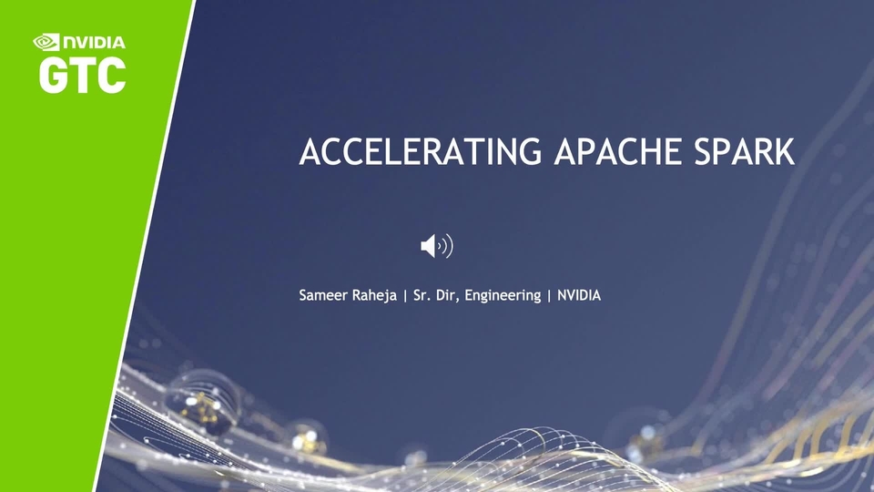Accelerating Apache Spark | NVIDIA On-Demand