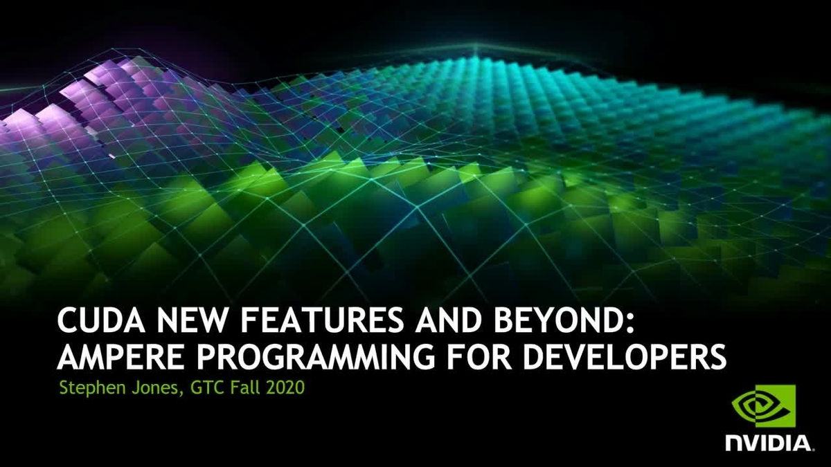 CUDA New Features and Beyond: Ampere Programming for Developers | GTC Digital October 2020 ...