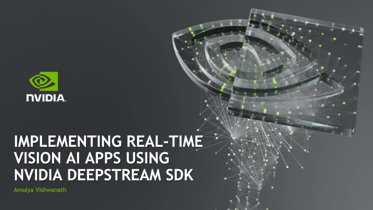 Implementing Real-time Vision AI Apps Using NVIDIA DeepStream SDK | GTC ...