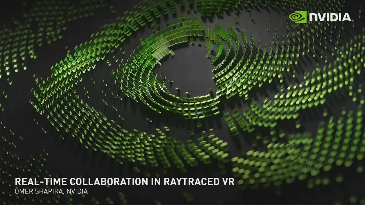 Real-time Collaboration in Ray-traced VR | NVIDIA On-Demand