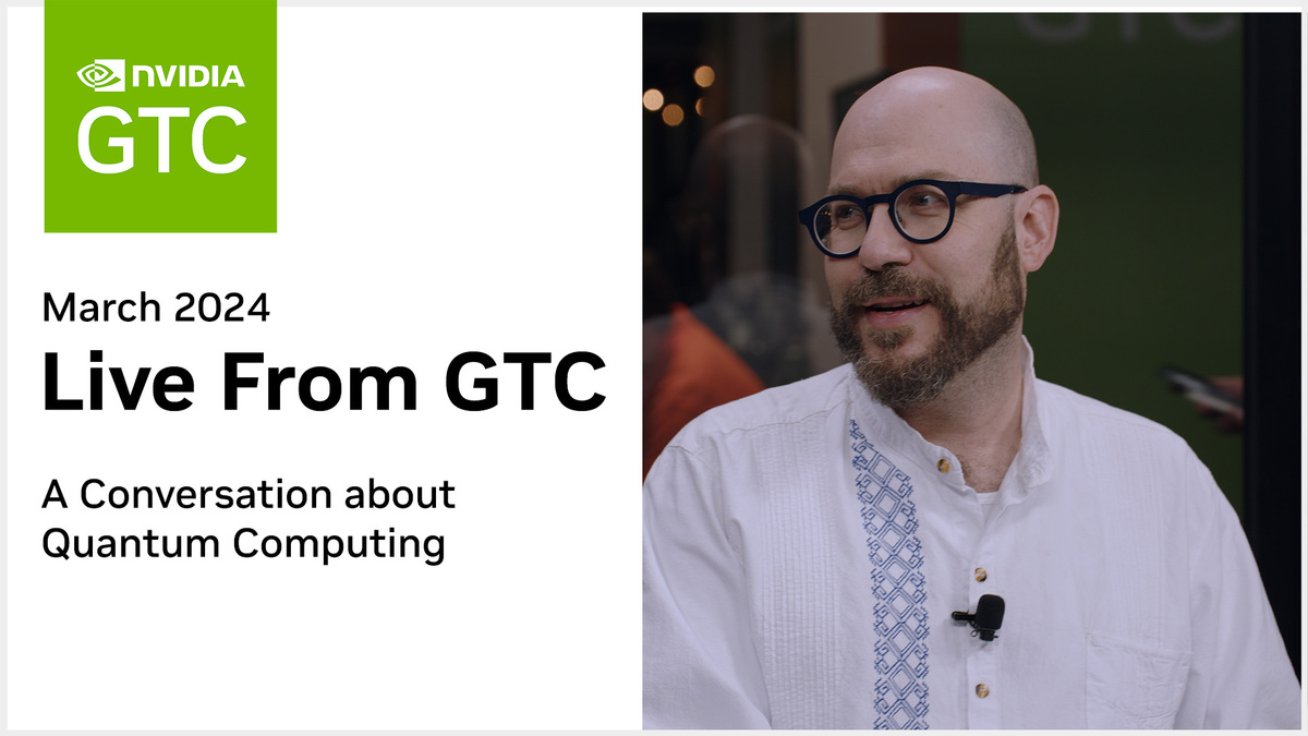 Live From Gtc A Conversation About Quantum Computing Gtc 24 2024 Nvidia On Demand
