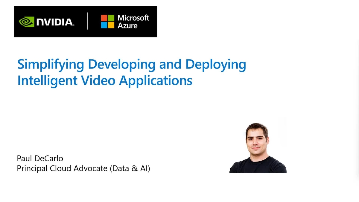 Simplify Developing and Deploying Intelligent Video Applications S41046 ...