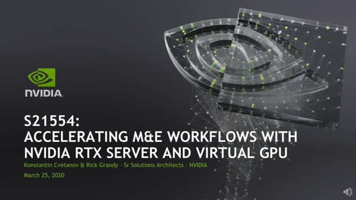 Accelerating M&E Workflows with NVIDIA RTX Server and Virtual GPU | GTC ...