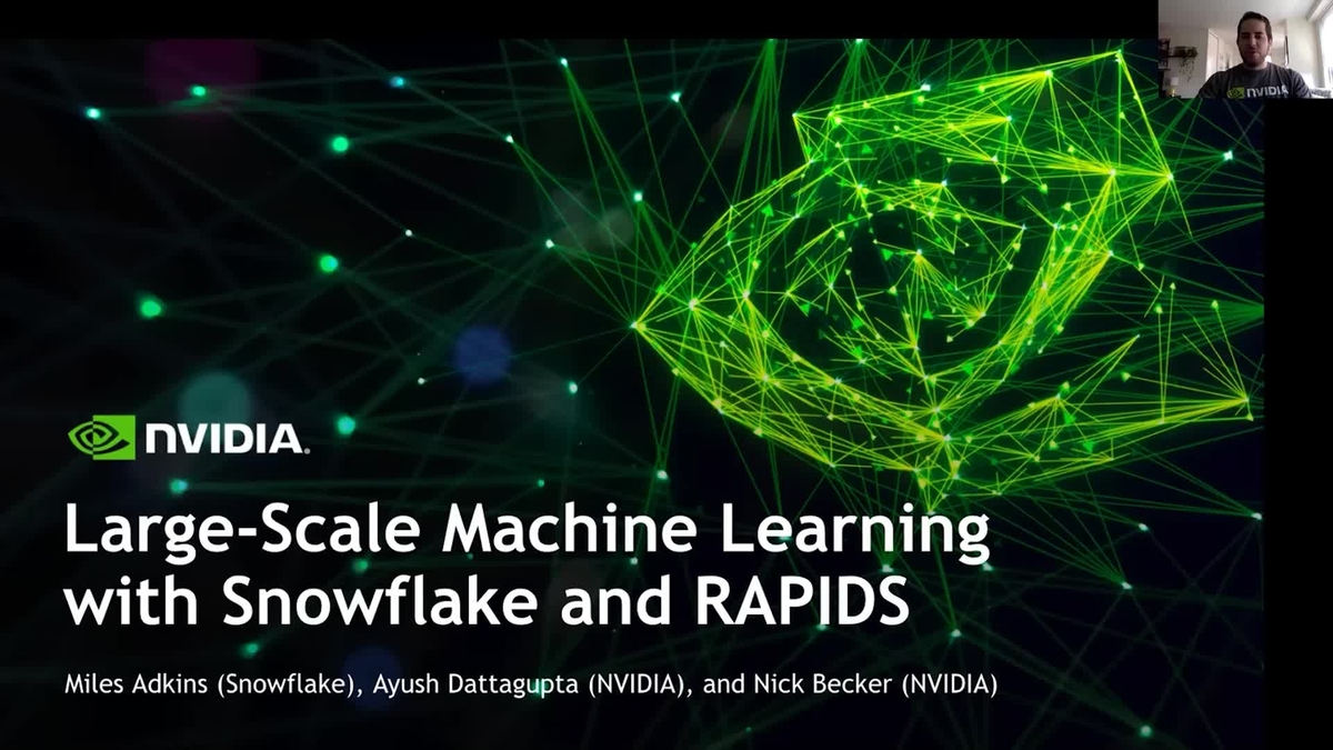 Large Scale Machine Learning With Snowflake And Rapids Gtc Digital Spring 2022 Nvidia On Demand