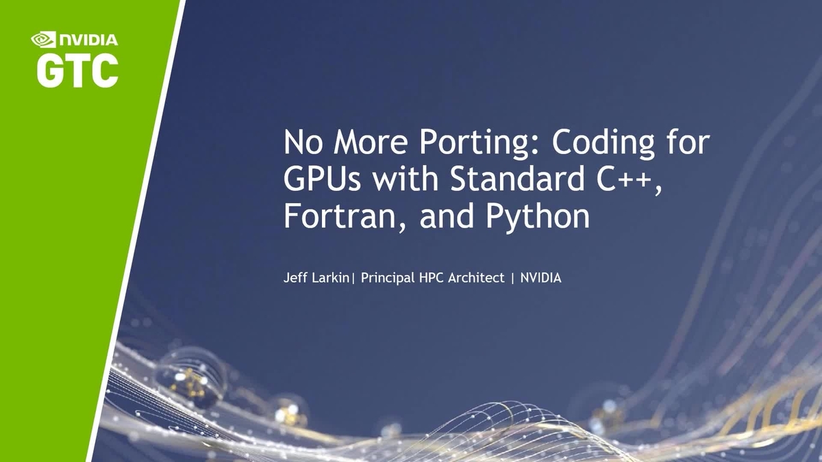 No More Porting Coding For Gpus With Standard C Fortran And Python Gtc Digital Spring
