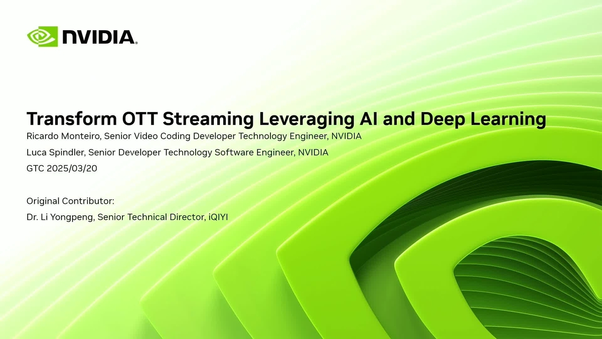 Transform OTT Streaming Leveraging AI and Deep Learning Technologies S74577 | GTC 2025 | NVIDIA ...