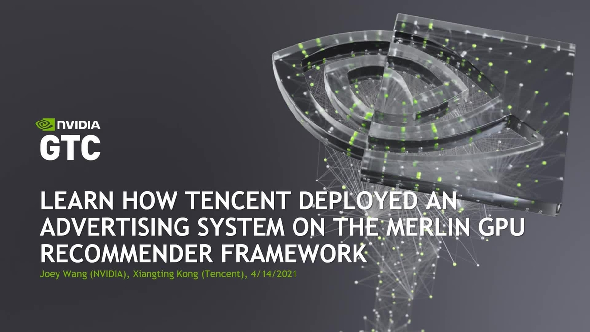 Learn How Tencent Deployed An Advertising System On The Merlin Gpu Recommender Framework S31820