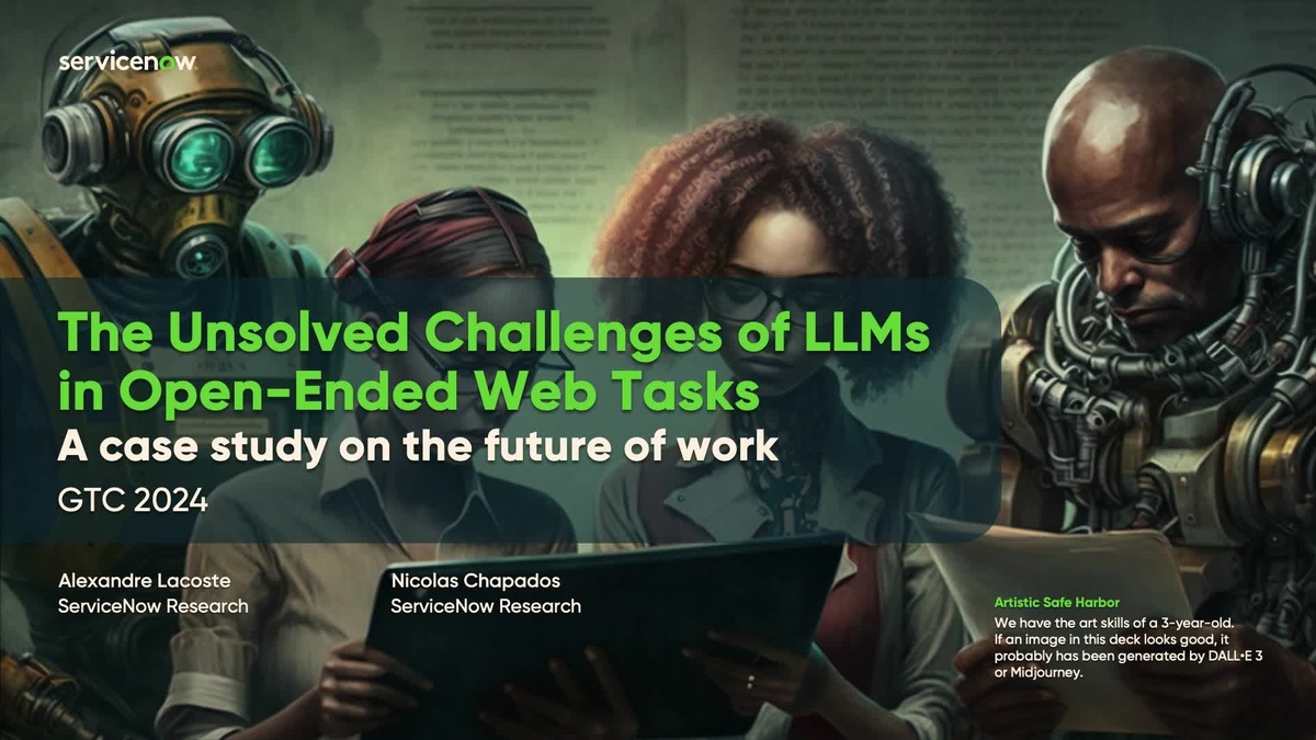 The Unsolved Challenges of LLMs in Open-Ended Web Tasks: A Case Study | GTC 24 2024 | NVIDIA On ...