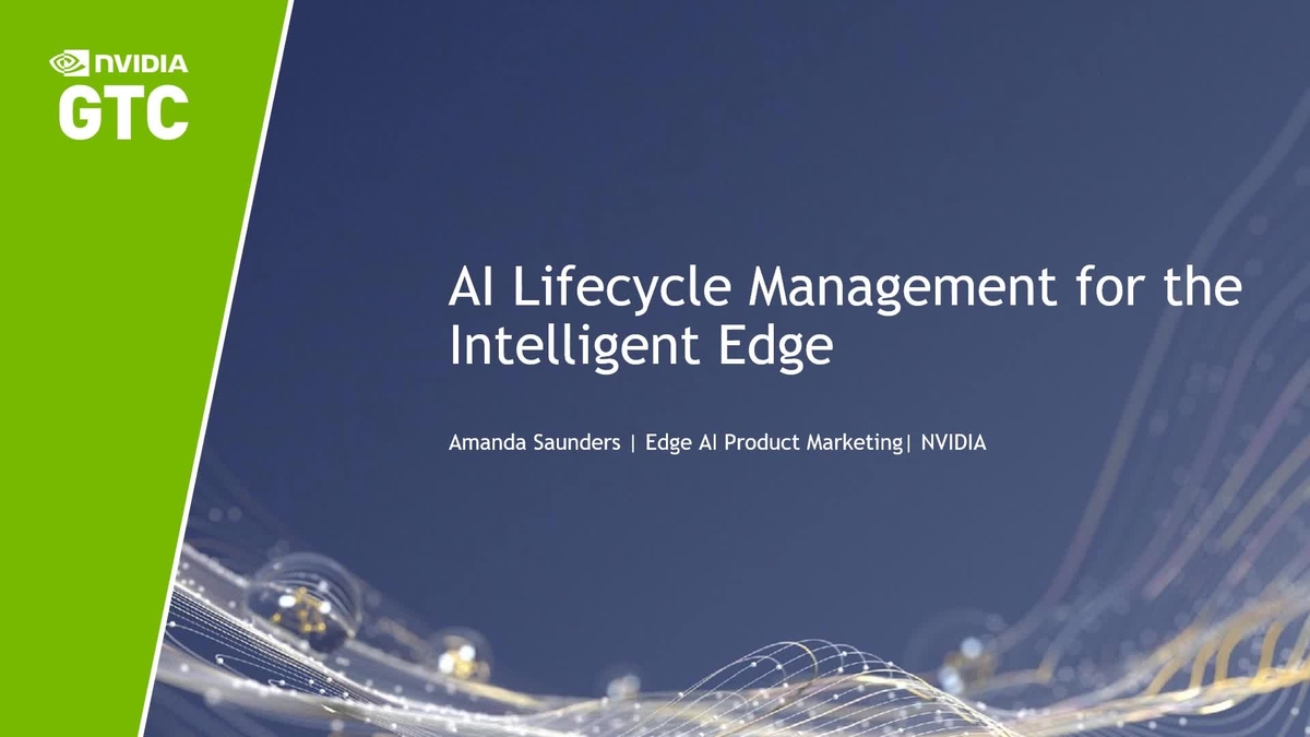 Ai Life Cycle Management For The Intelligent Edge Gtc Digital November 2021 Nvidia On Demand