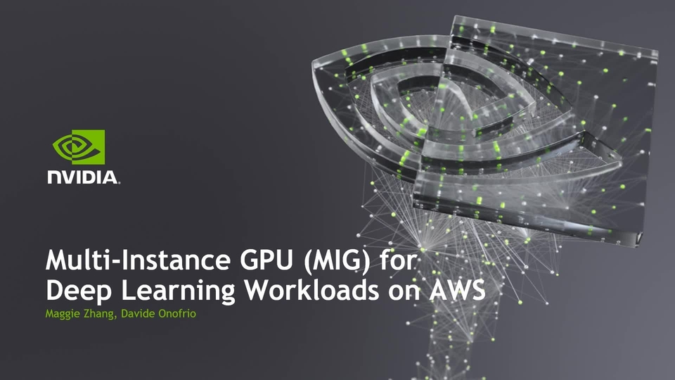 Multi-Instance GPU (MIG) for Deep Learning Workloads on AWS | NVIDIA On-Demand