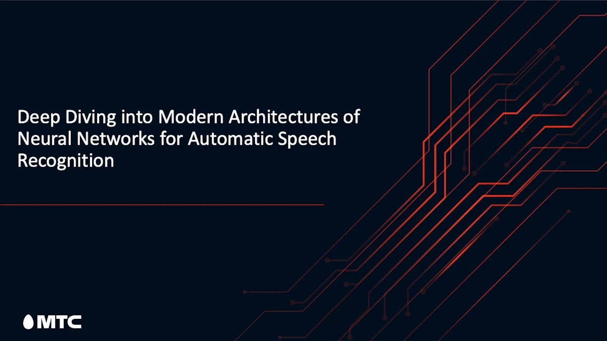 Deep Diving Into Modern Architectures Of Neural Networks For Automatic Speech Recognition Gtc