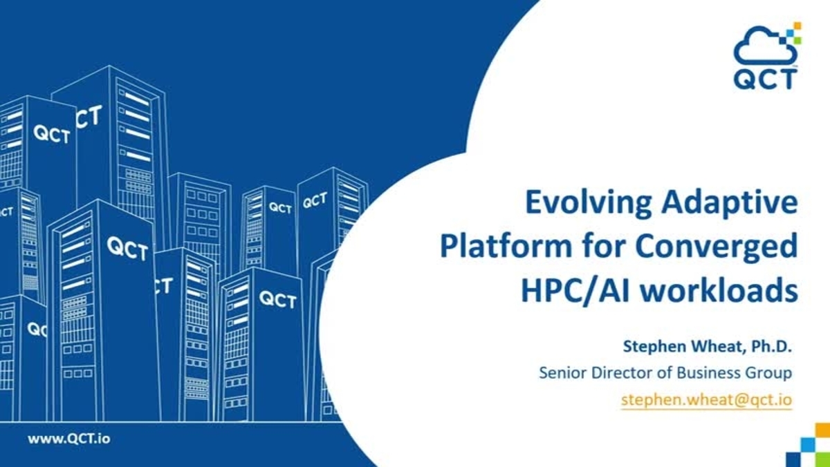 Evolving Adaptive Platform for Converged HPC/AI workloads (Presented by QCT) | GTC Digital March ...