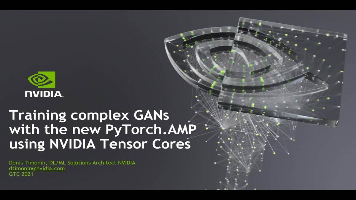 Training Complex Gans With The New Pytorchamp Package Using Nvidia Tensor Cores Gtc Digital