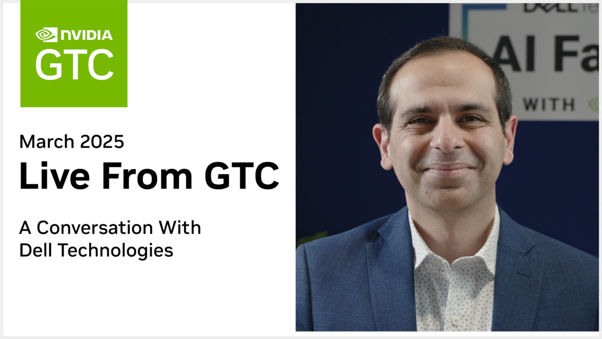 Live From GTC: A Conversation With Dell Technologies | GTC 25 2025 ...