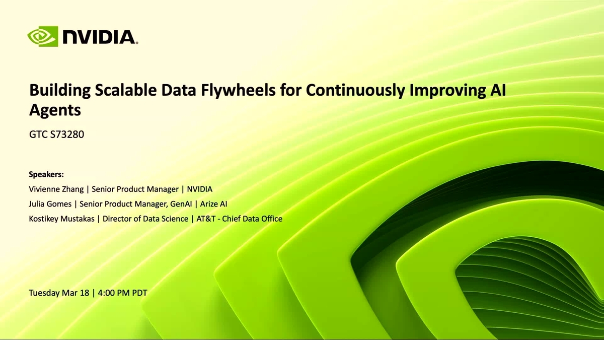 Building Scalable Data Flywheels for Continuously Improving AI Agents S73280 | GTC 2025 | NVIDIA ...