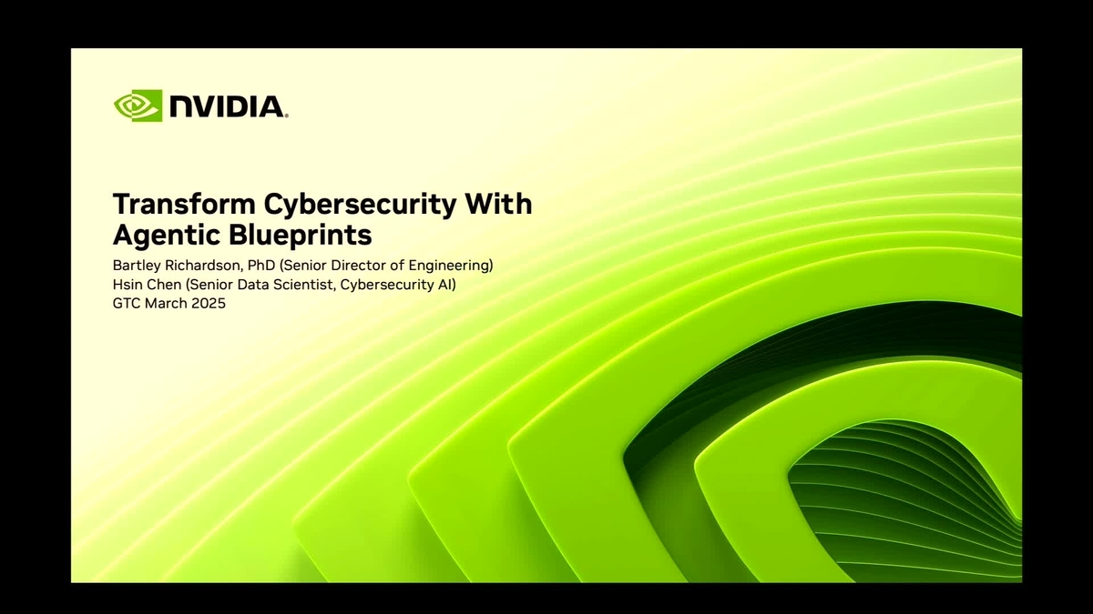 Transform Cybersecurity With Agentic Blueprints S72417 | GTC 2025 ...