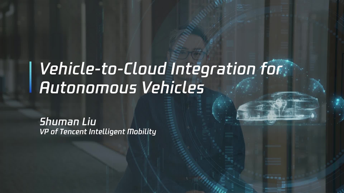 Cloud-to-Vehicle Integration for Autonomous Vehicles (Presented by 腾讯云 Tencent Cloud) | GTC ...
