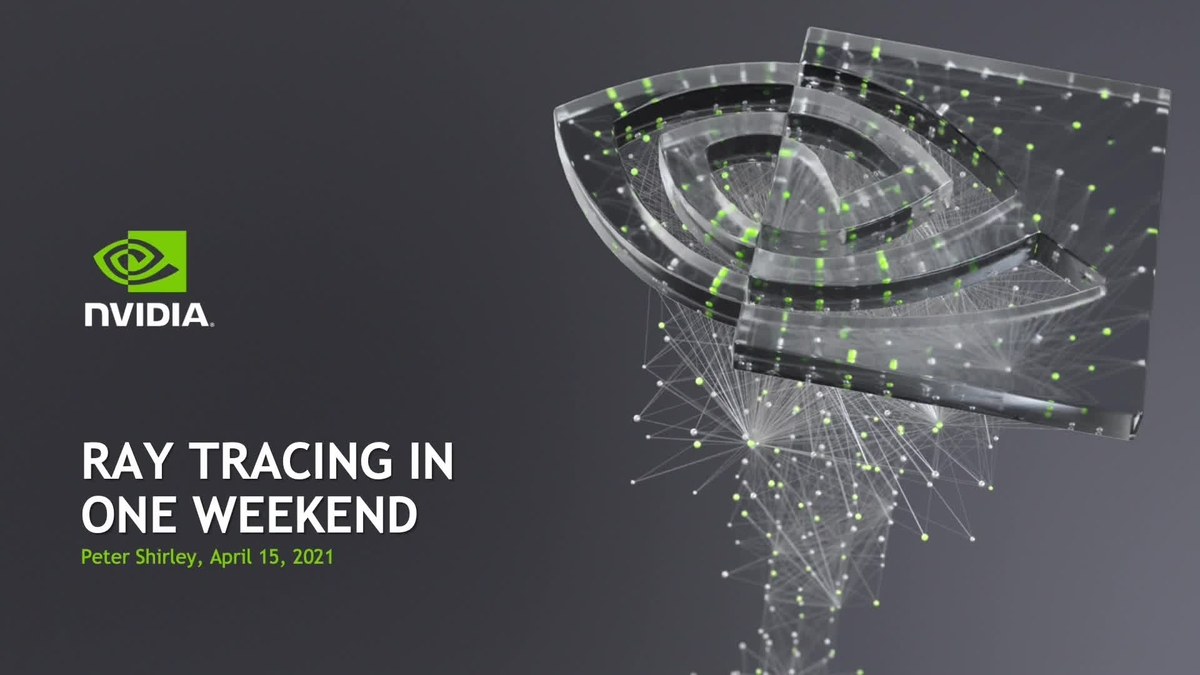 Ray Tracing in One Weekend | GTC Digital April 2021 | NVIDIA On-Demand