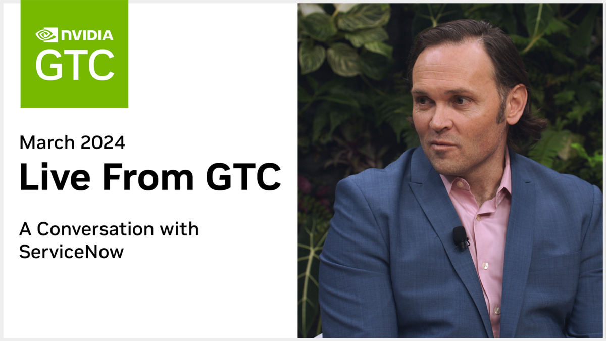 Live From Gtc A Conversation With Servicenow Gtc 24 2024 Nvidia On