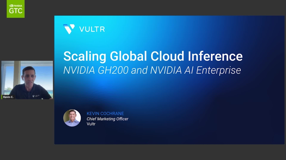 Scaling Global Cloud Inference With NVIDIA GH200 and NVIDIA AI Enterprise (Presented by Vultr ...