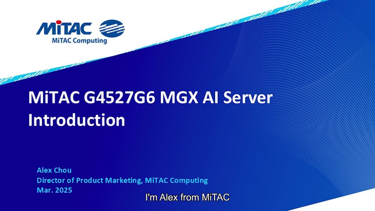 MiTAC G4527G6 MGX AI Server Introduction (Presented by MiTAC) S74517 ...