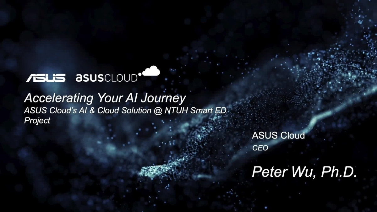 Accelerating your AI journey, ASUS Cloud’s AI & Cloud solution @ NTUH smart ED project ...