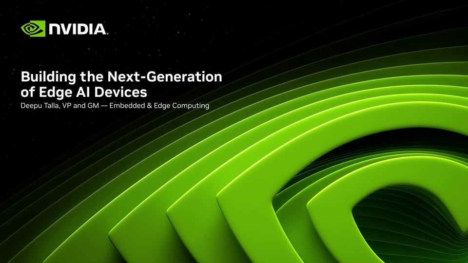 Building the Next Generation of Edge AI Devices | Other 2023 | NVIDIA ...