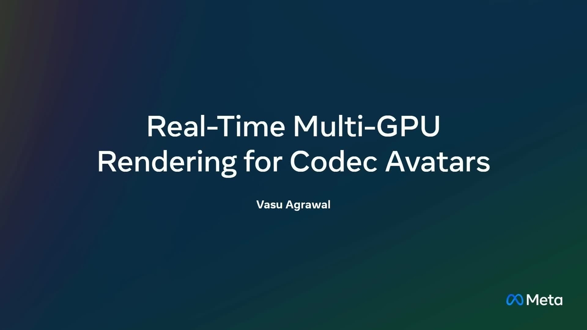 Real-Time Multi-GPU Rendering for Codec Avatars | GTC 25 2025 | NVIDIA ...