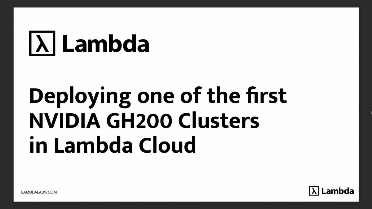 Deploying One of the First NVIDIA GH200 Grace Hopper Superchip Clusters in Lambda Cloud ...