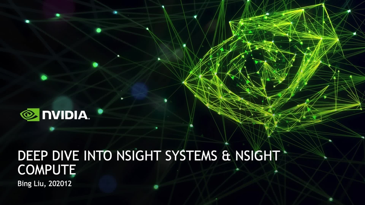 深入理解 Nsight System 与 Nsight Compute 性能分析优化工具 Cns20632 Gtc China 2020 Nvidia On Demand