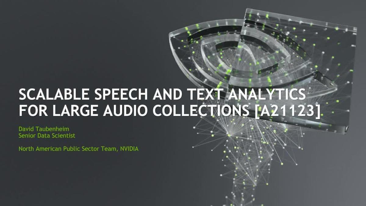Scalable Speech and Text Analytics for Large Audio Collections | GTC ...