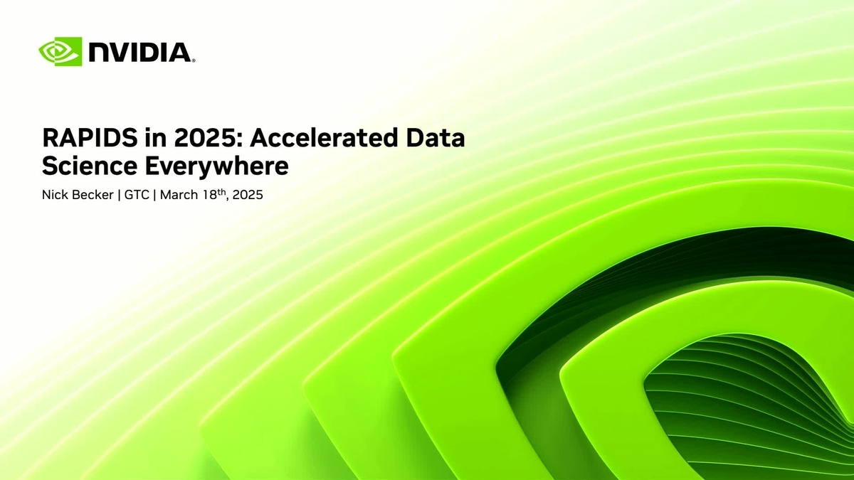 RAPIDS in 2025: Accelerated Data Science Everywhere | GTC 25 2025 | NVIDIA On-Demand