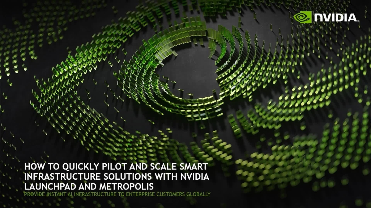 How To Quickly Pilot And Scale Smart Infrastructure Solutions With Launchpad And Metropolis